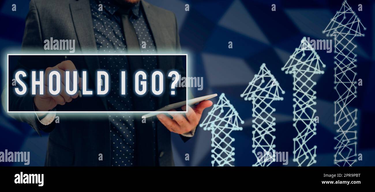 Conceptual display Should I Go. Business idea Looking for reasons to ...