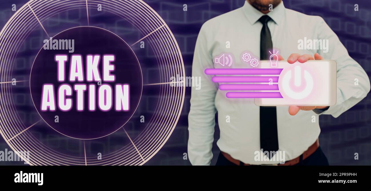 Sign displaying Take Action. Business idea Supporting what you say not ...