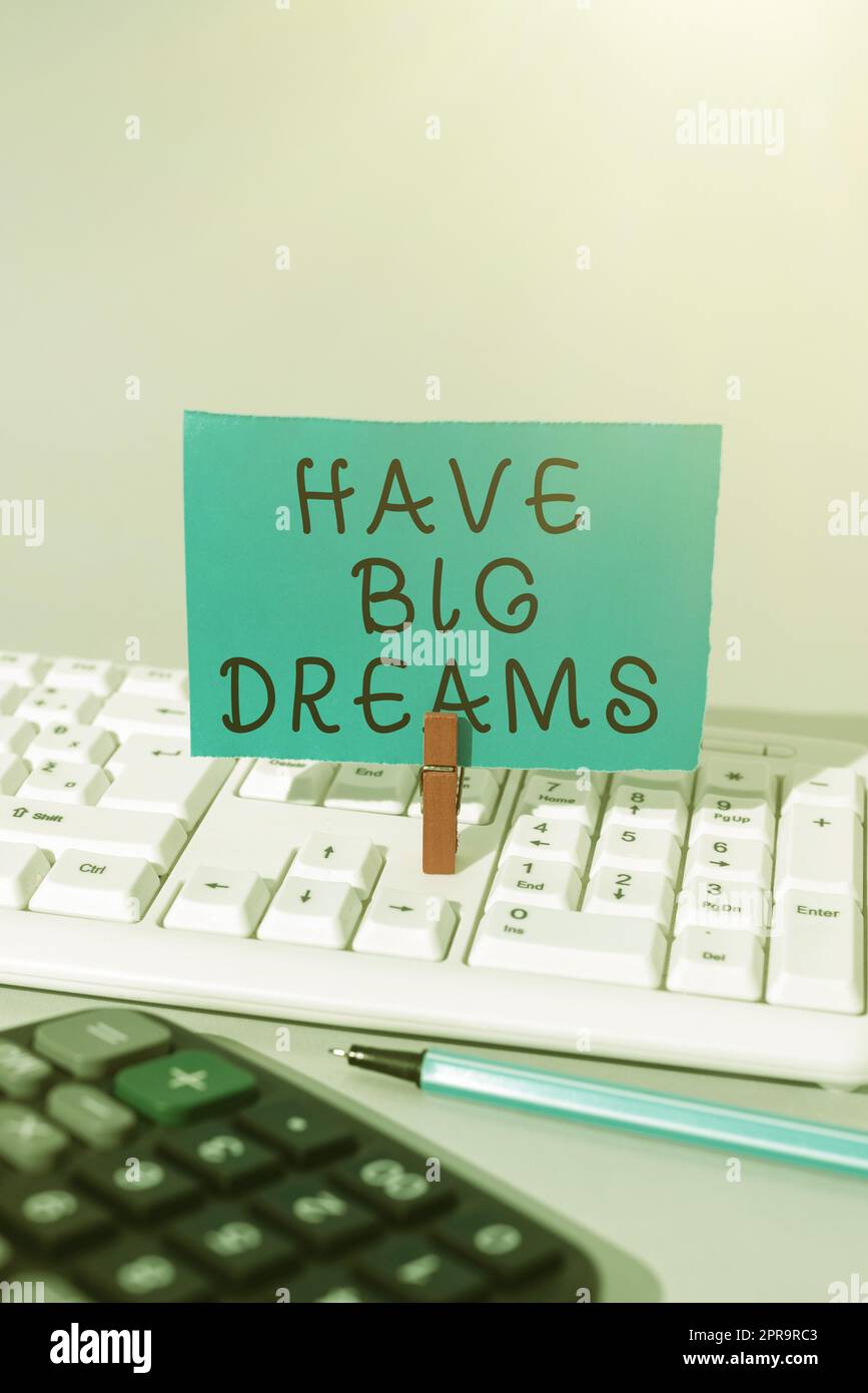 Conceptual display Have Big Dreams. Word Written on Inspiration to ...