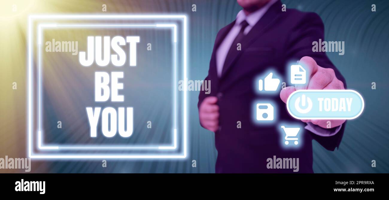 Text caption presenting Just Be You. Word for Keep being authentic ...