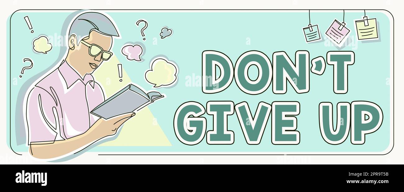 Sign displaying Don T Not Give Up, Business idea Determined Persevering ... Sign displaying Don T Not Give Up, Business idea Determined Persevering ...