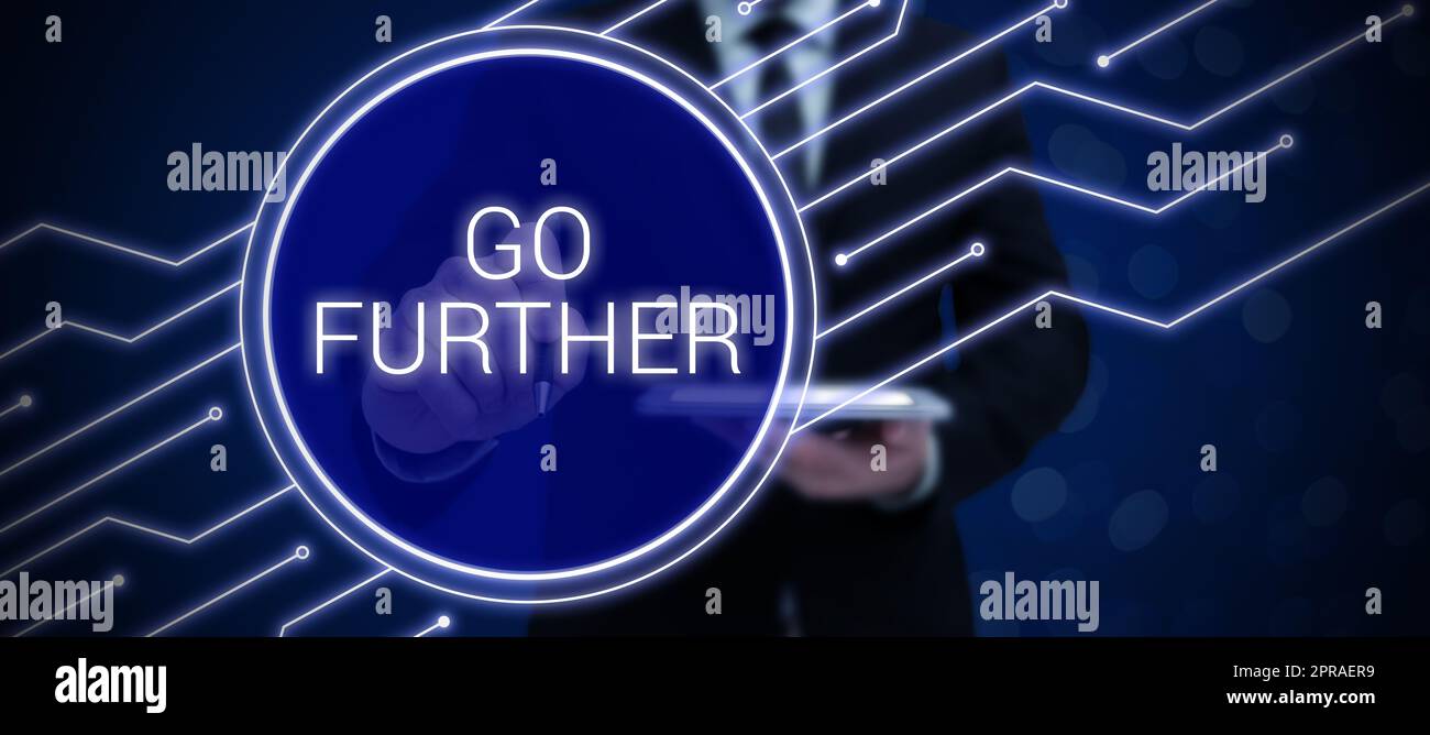 Hand writing sign Go Further. Business showcase To move to a greater ...