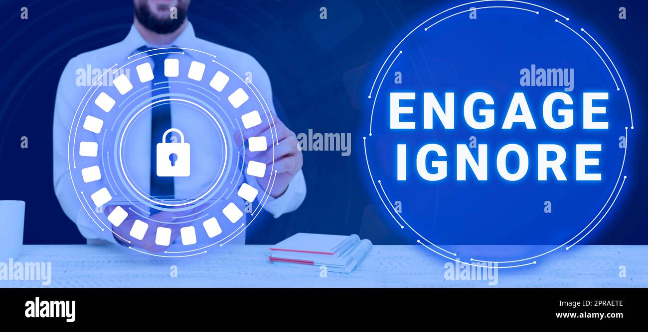 Conceptual caption Engage Ignore. Business concept Silent Treatment ...