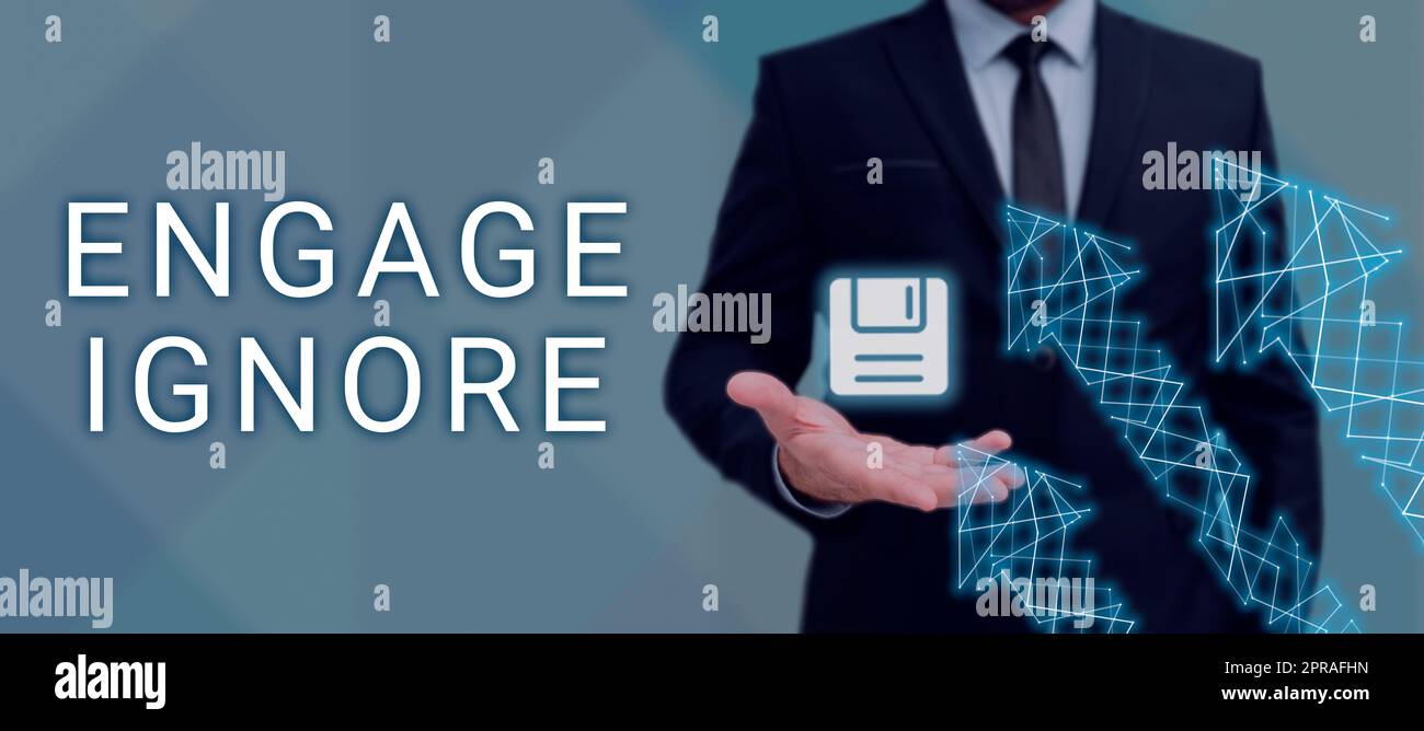 Inspiration showing sign Engage Ignore. Business showcase Silent ...