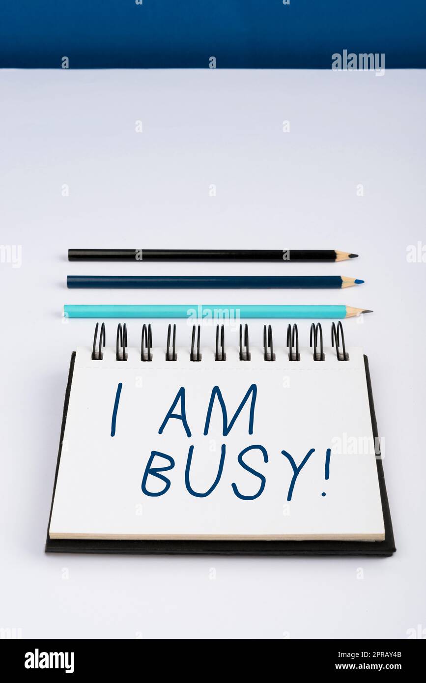 Conceptual display I Am Busy. Internet Concept To have a lot of work to ...