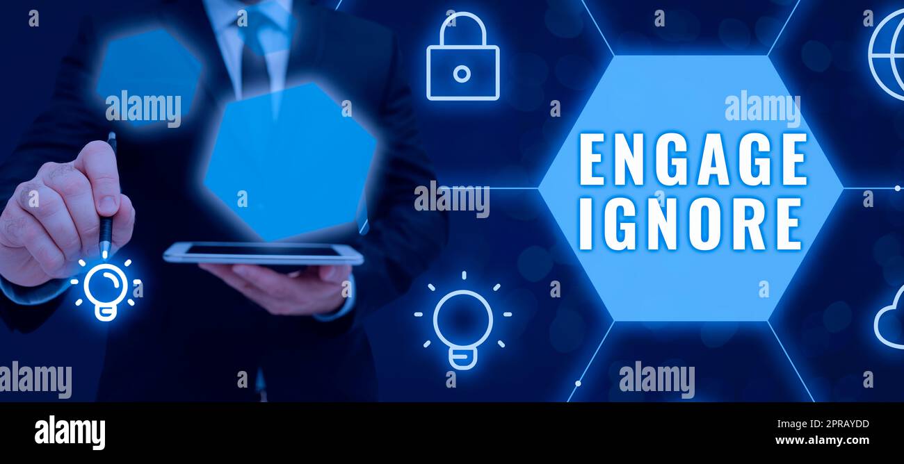 Sign displaying Engage Ignore. Conceptual photo Silent Treatment ...