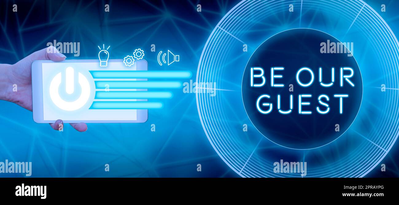 Text sign showing Be Our Guest. Business concept You are welcome to ...