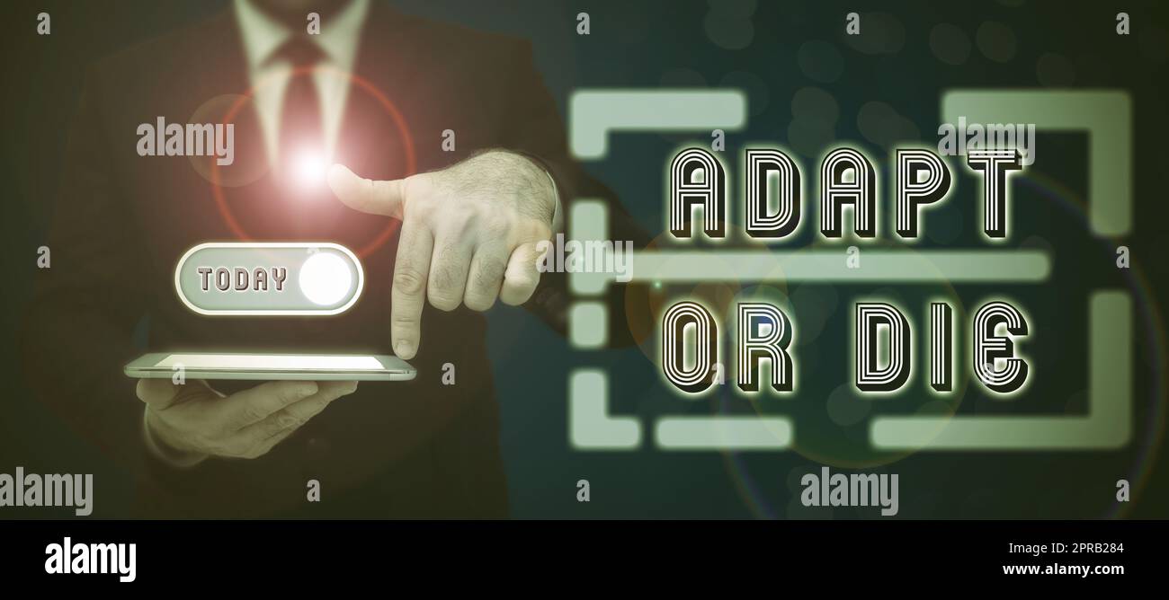 Sign displaying Adapt Or Die. Business idea Be flexible to changes to ...