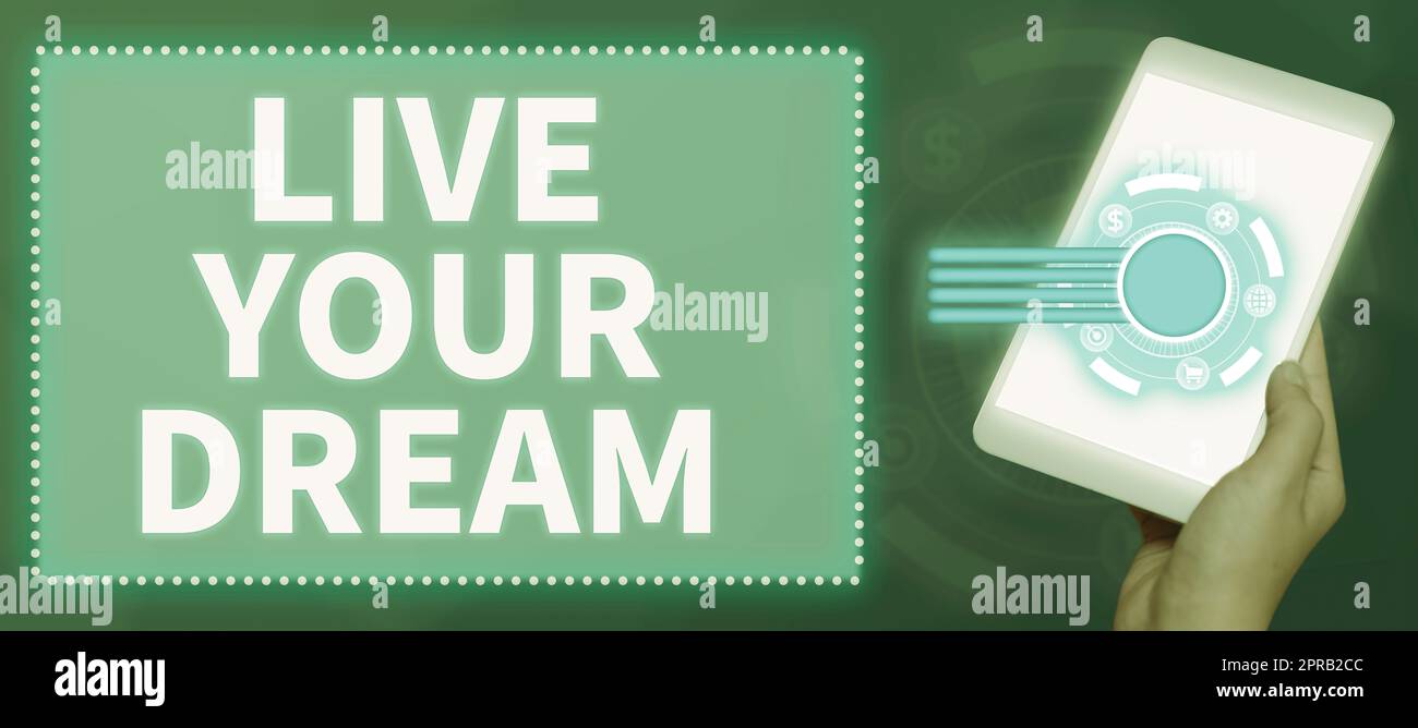 Text sign showing Live Your Dream. Business overview Motivation be ...