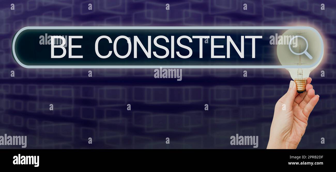 Hand writing sign Be Consistent. Business showcase Uniform Persistent ...