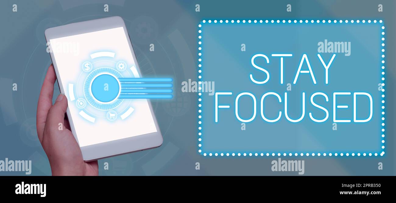 Conceptual caption Stay Focused. Conceptual photo Be attentive ...