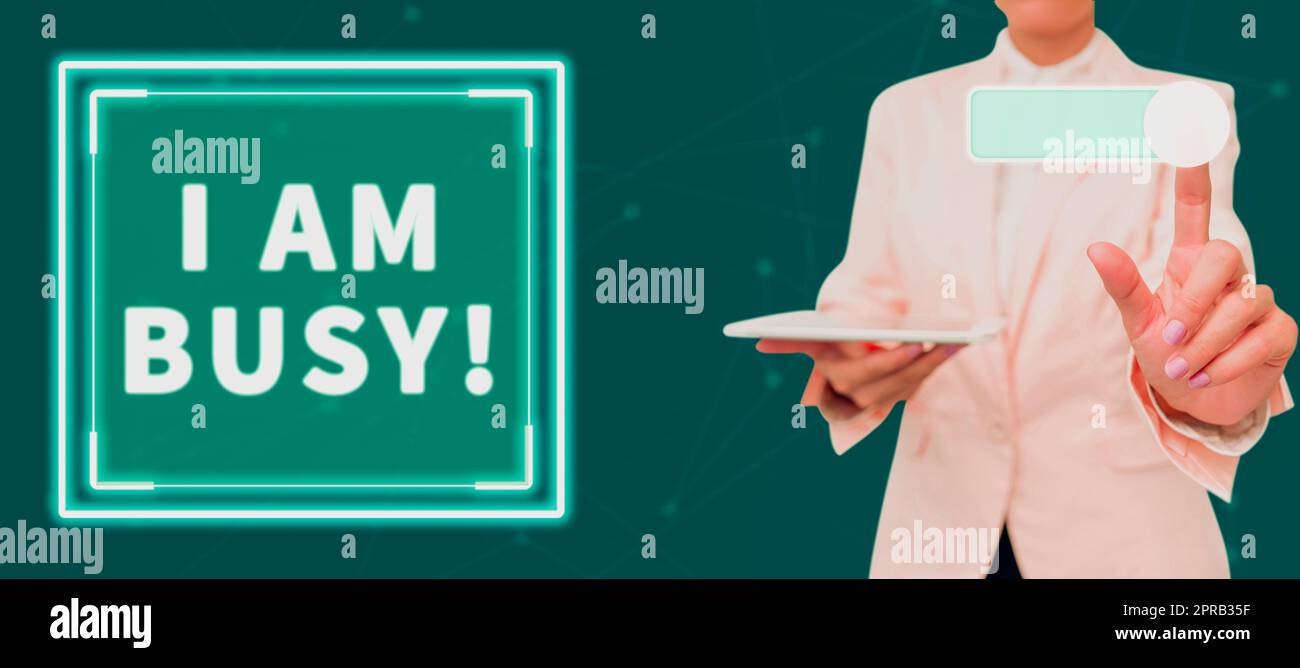 Text showing inspiration I Am Busy. Business approach To have a lot of ...