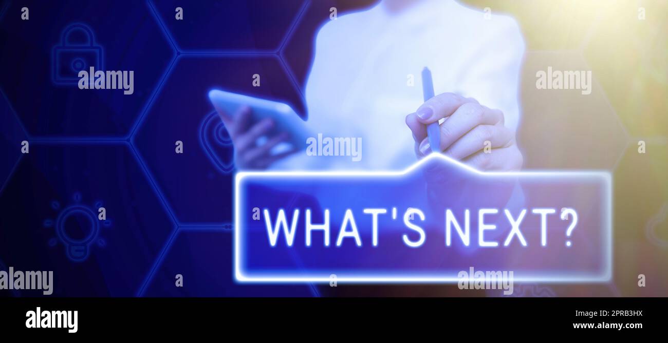 Text sign showing What S Is Next Question. Business idea Get ...
