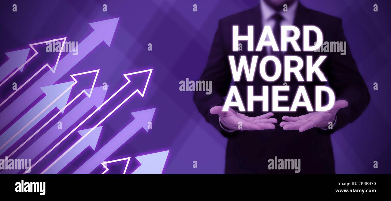 Text showing inspiration Hard Work Ahead. Business approach A lot of ...