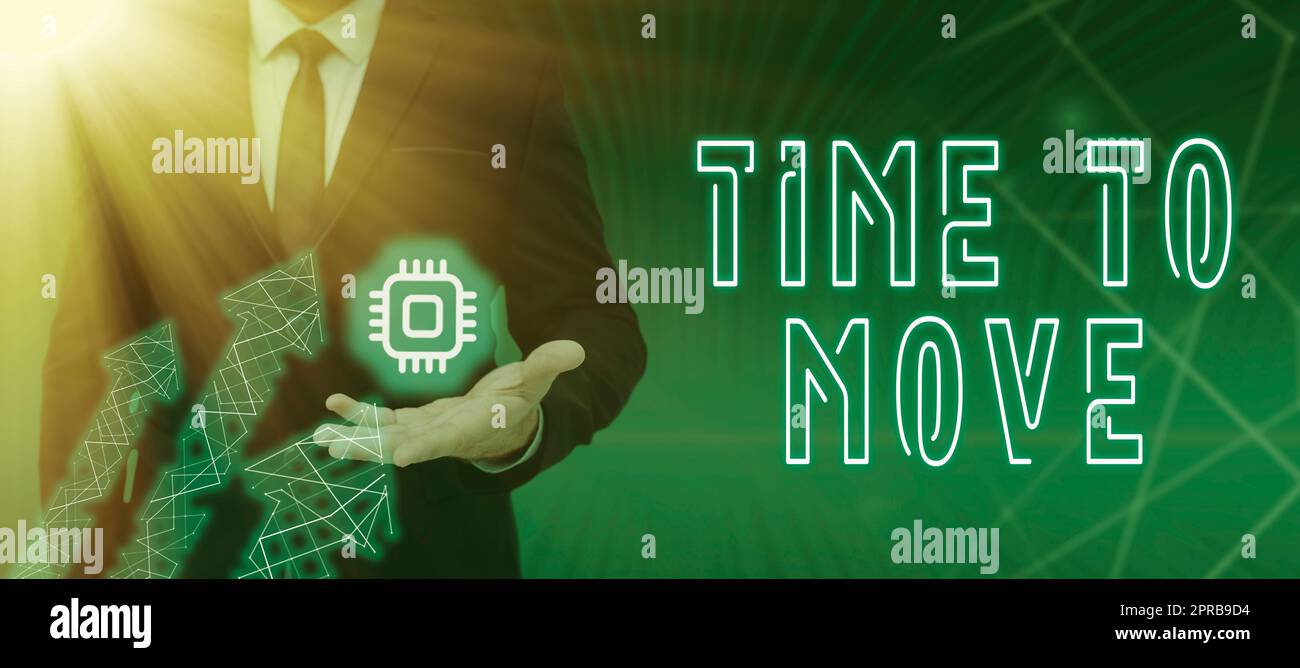 Sign displaying Time To Move. Concept meaning Best period to transfer ...
