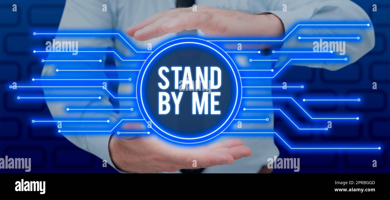 Sign displaying Stand By Me. Word Written on Be always around myself ...