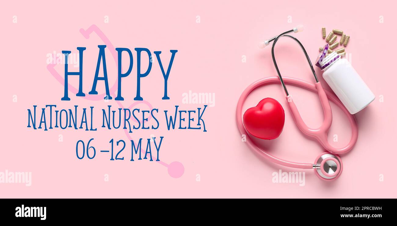 Stethoscope, heart, pills and text HAPPY NATIONAL NURSES WEEK on pink ...