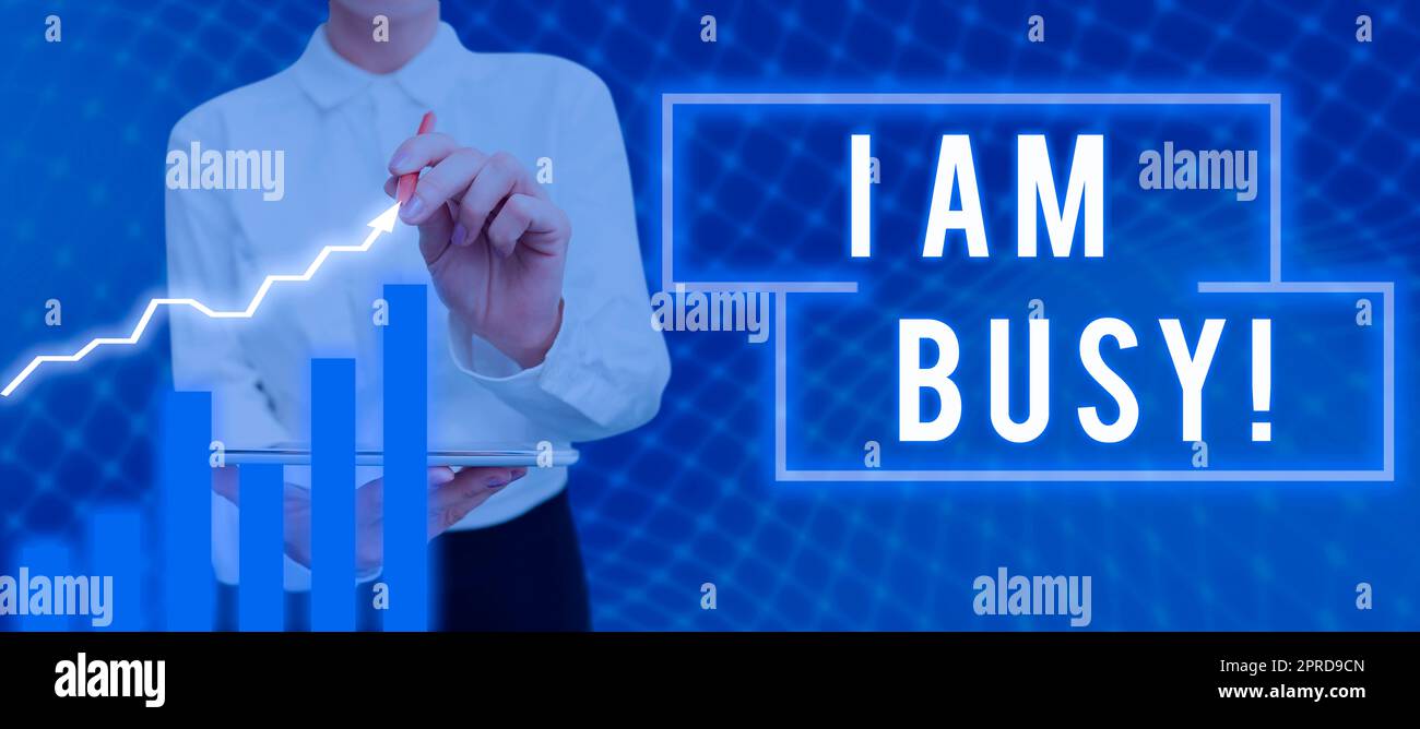 Text caption presenting I Am Busy. Business showcase To have a lot of ...
