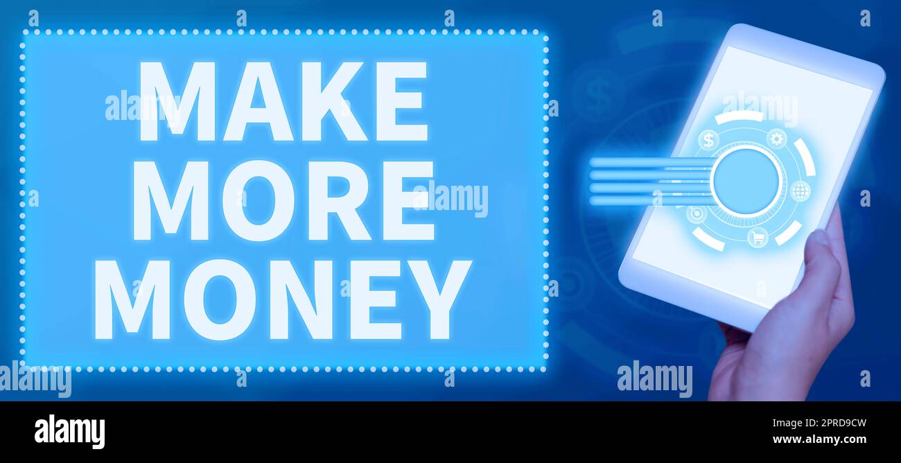 Sign displaying Make More Money. Business showcase Increase your ...