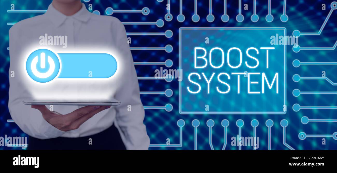 Text sign showing Boost System. Business approach Rejuvenate Upgrade ...