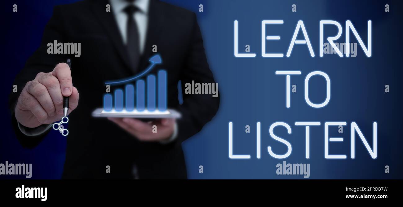 Sign displaying Learn To Listen. Business concept Able to understand ...