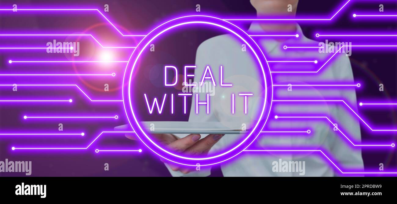 Sign displaying Deal With It. Business idea Adapt to some particular ...