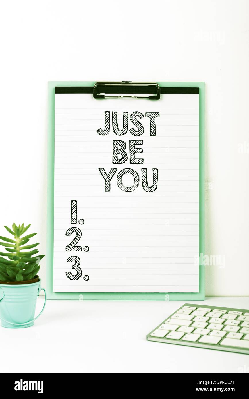 Inspiration showing sign Just Be You. Concept meaning Keep being ...