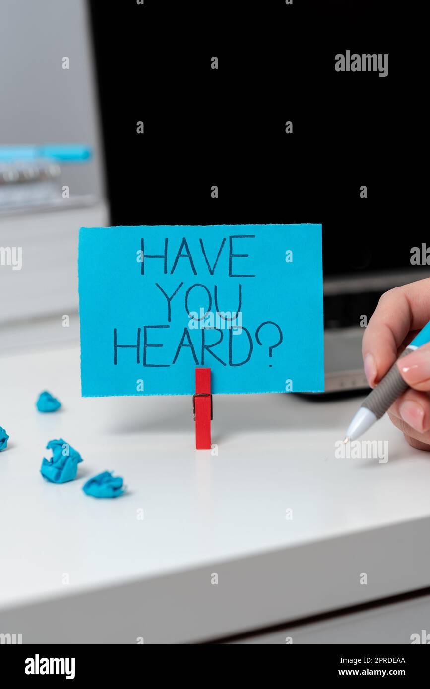 Text showing inspiration Have You Heard, Business approach To know the ... Text showing inspiration Have You Heard, Business approach To know the ...