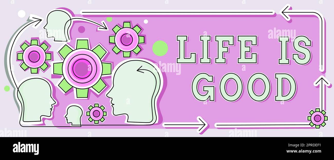 Sign displaying Life Is Good. Concept meaning Obtain everything you ...