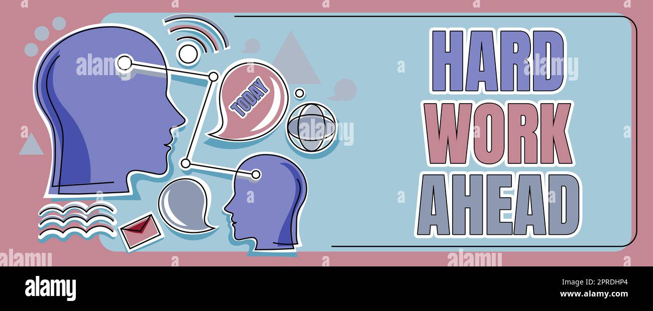 Conceptual caption Hard Work Ahead. Business approach A lot of job ...