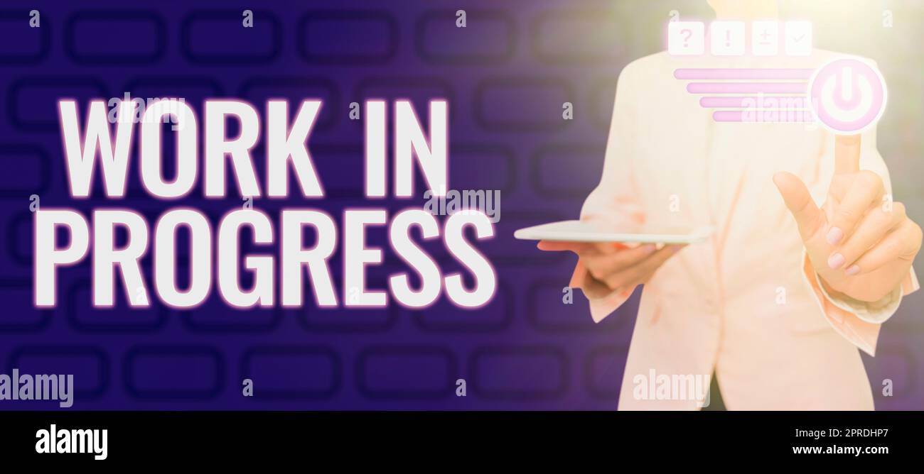 Conceptual display Work In Progress. Business approach Job still being ...