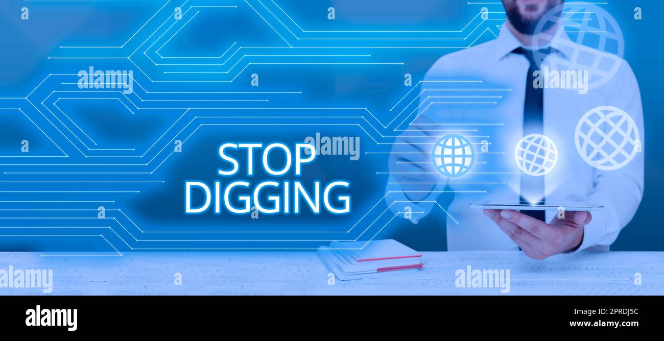 Text showing inspiration Stop Digging. Business overview Prevent ...