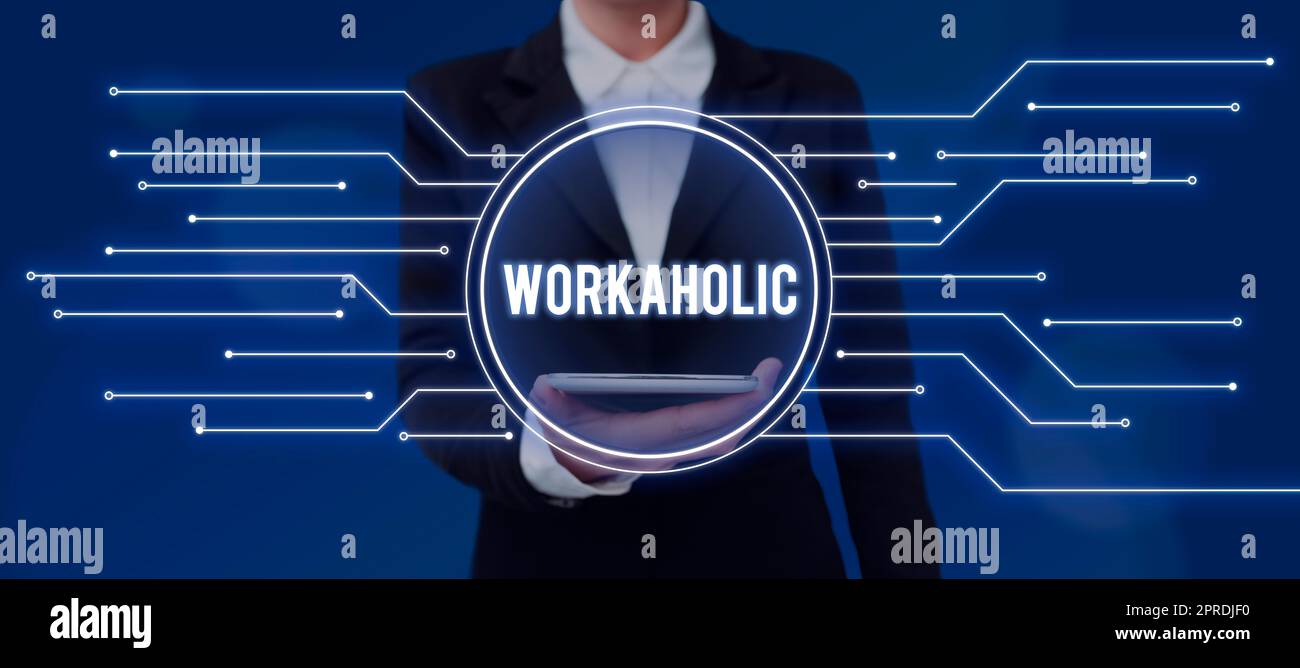 Sign displaying Workaholic. Business approach Person who compulsively ...