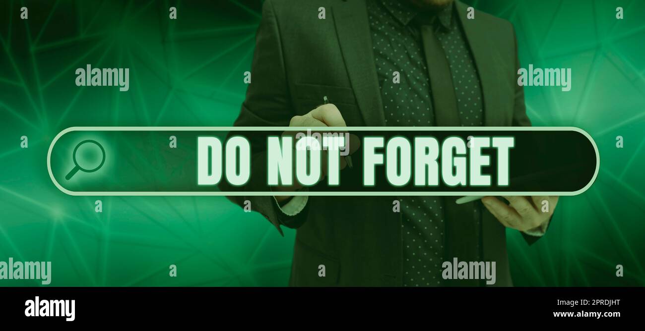Sign displaying Do Not Forget. Business approach Have always in mind ...