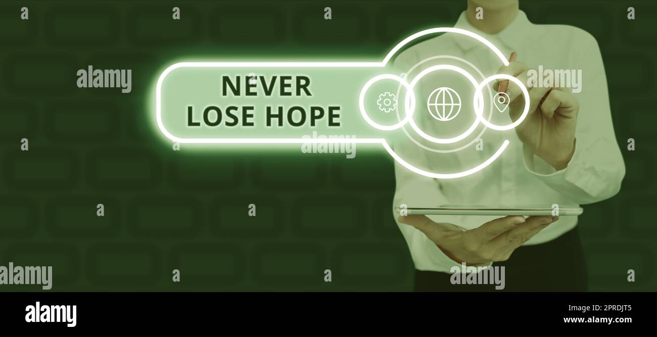 Text caption presenting Never Lose Hope. Business approach Be positive ...