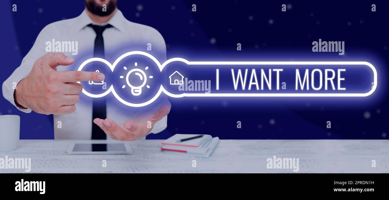 Text caption presenting I Want More. Internet Concept Not having enough ...
