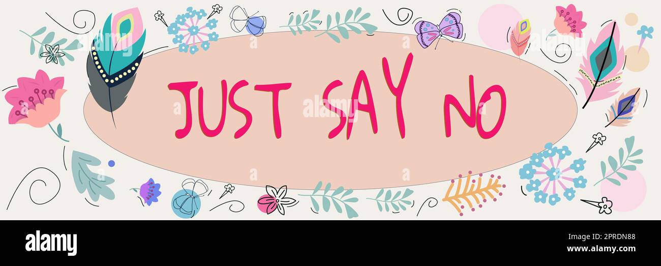 Text caption presenting Just Say No. Concept meaning Do not be afraid ...