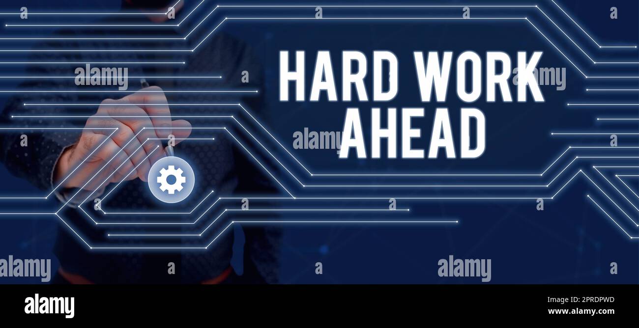 Text showing inspiration Hard Work Ahead. Business showcase A lot of ...
