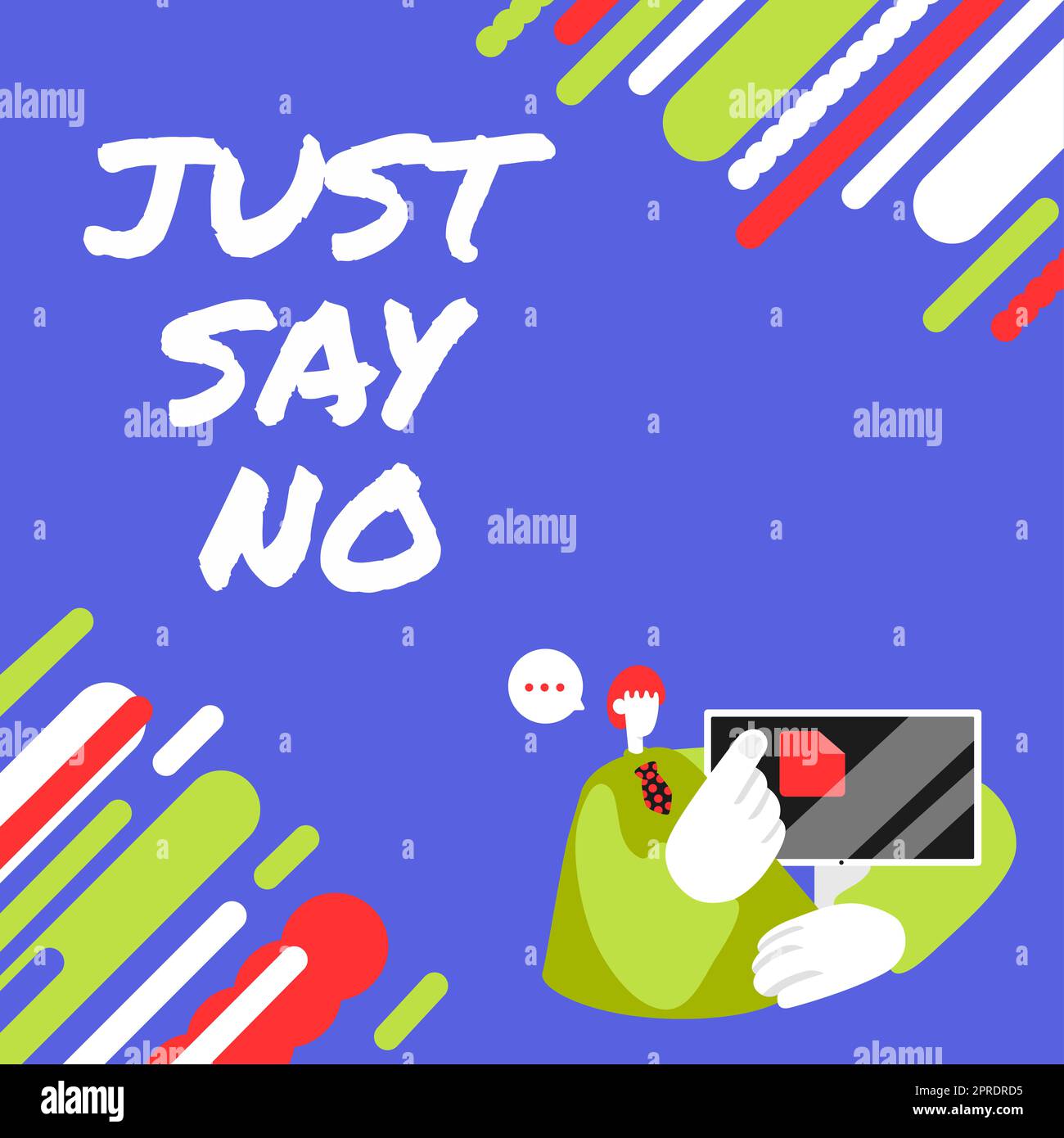 Handwriting text Just Say No. Word Written on Do not be afraid of ...