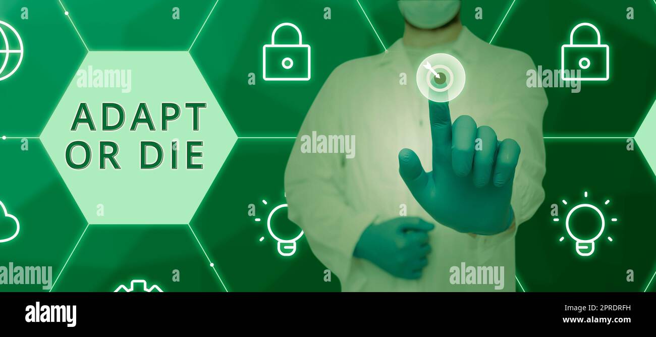 Text showing inspiration Adapt Or Die. Conceptual photo Be flexible to ...