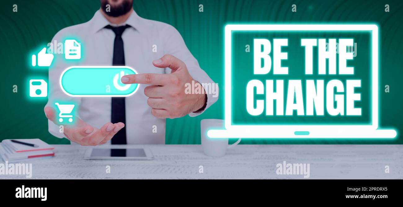 Sign displaying Be The Change. Business overview Make things to obtain ... Sign displaying Be The Change. Business overview Make things to obtain ...