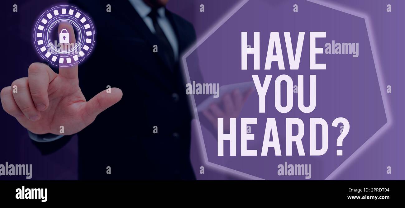 Hand writing sign Have You Heard. Conceptual photo To know the ultimate ...