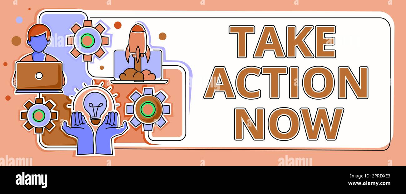 Conceptual caption Take Action Now. Word for asking someone to start ...