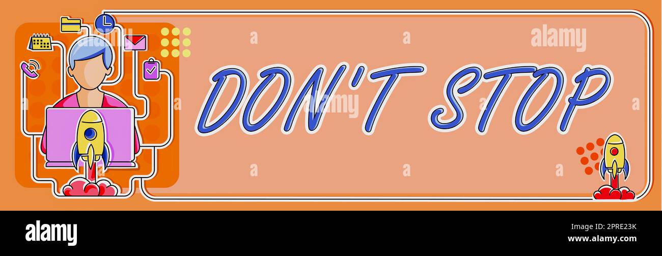 Sign displaying Don T Not Stop, Business approach Continue what had ... Sign displaying Don T Not Stop, Business approach Continue what had ...