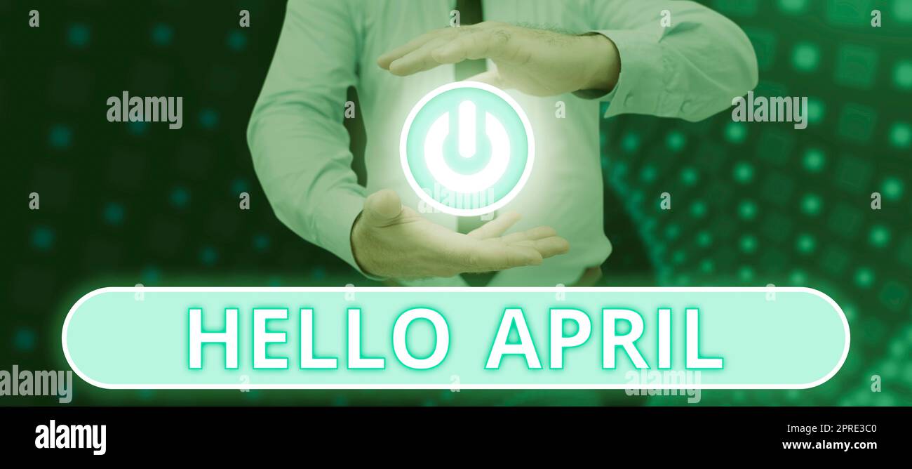 Sign displaying Hello April, Internet Concept a greeting expression ... Sign displaying Hello April, Internet Concept a greeting expression ...