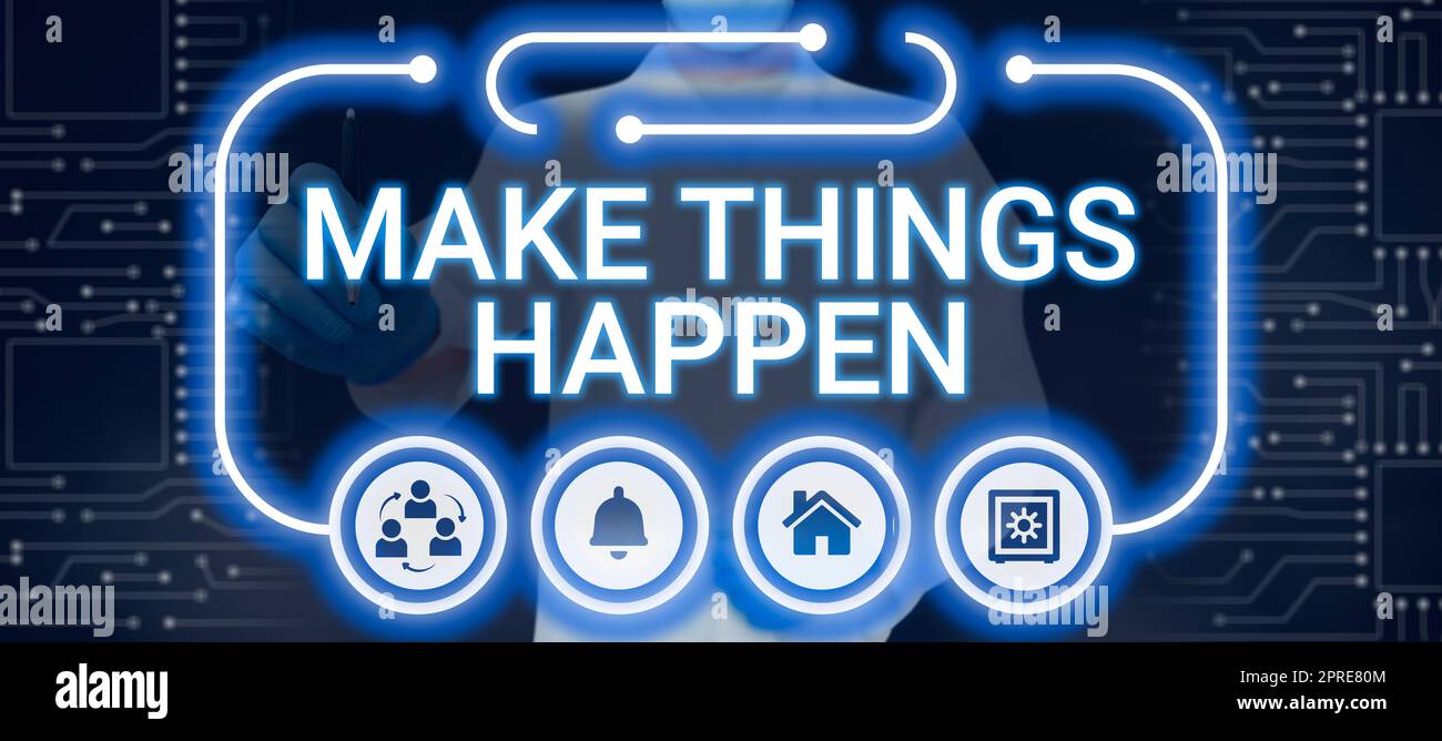 Writing displaying text Make Things HappenExert Effort to Achieve and ...