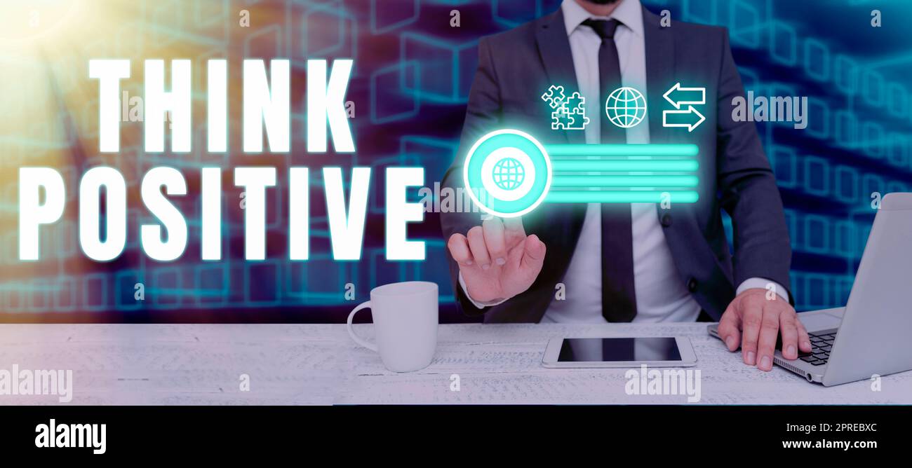 Sign displaying Think Positive, Concept meaning creating thoughts that ...