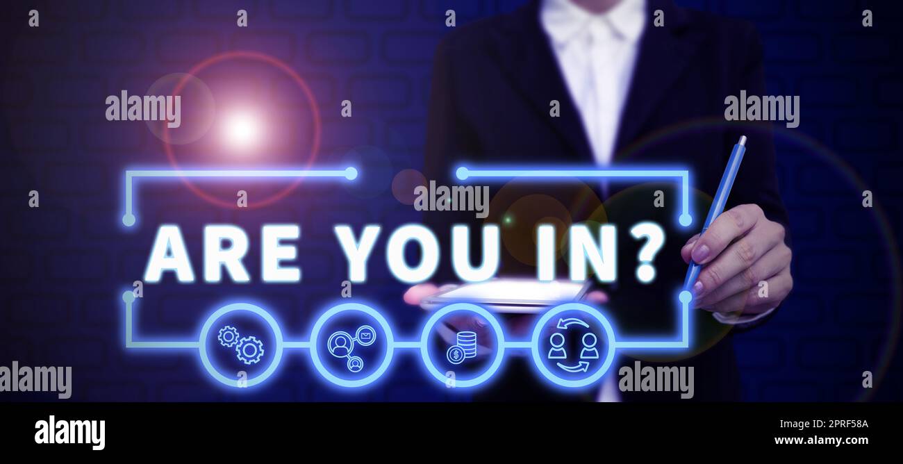 Sign displaying Are You In. Concept meaning Asking if you are engaged ...