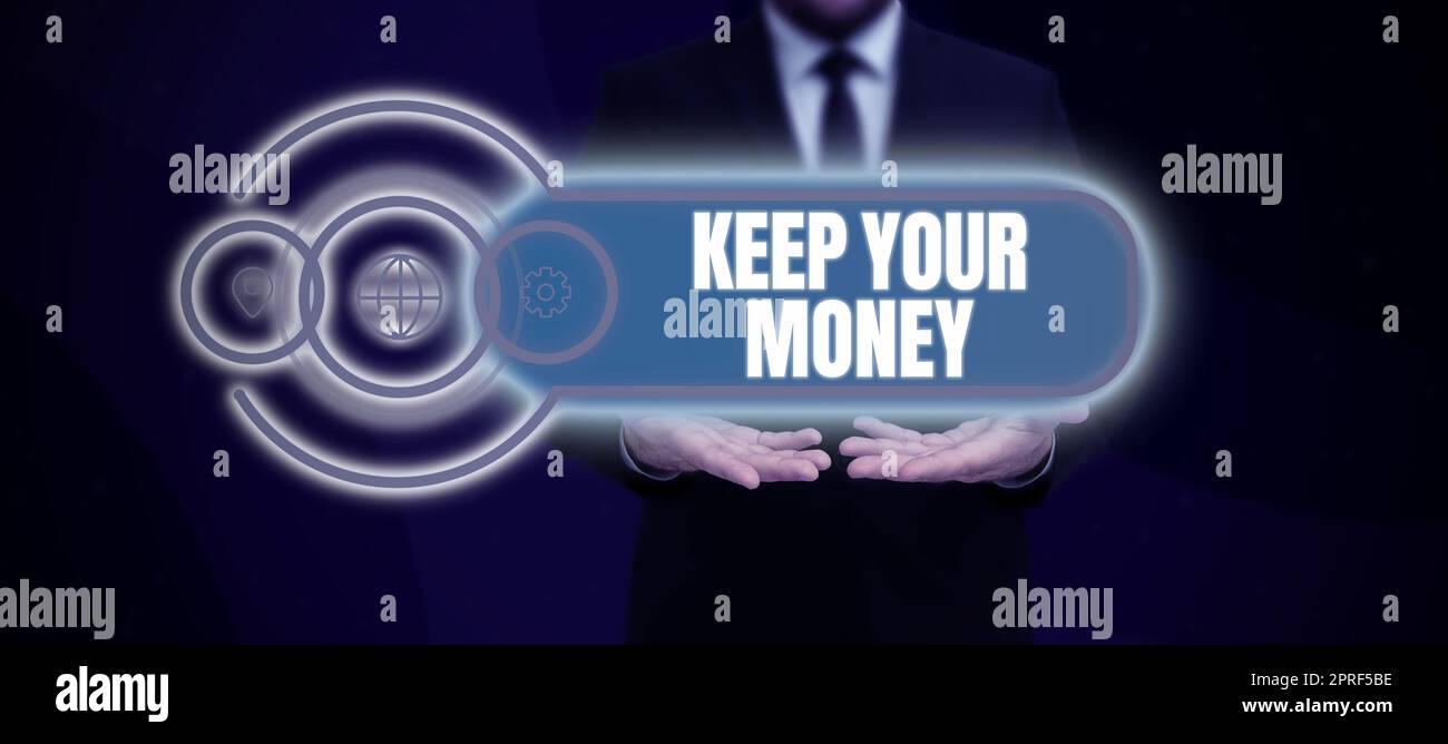 Sign displaying Keep Your Money. Business showcase Save incomes for the ...