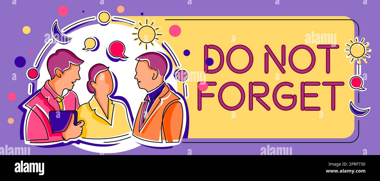 Text showing inspiration Do Not Forget, Business showcase Have always ...